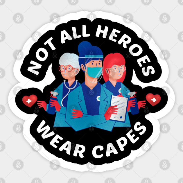 Not all heroes wear capes, nurses doctors Healthcare workers - Not All ... Not all heroes wear capes, nurses doctors Healthcare workers - Not All ...